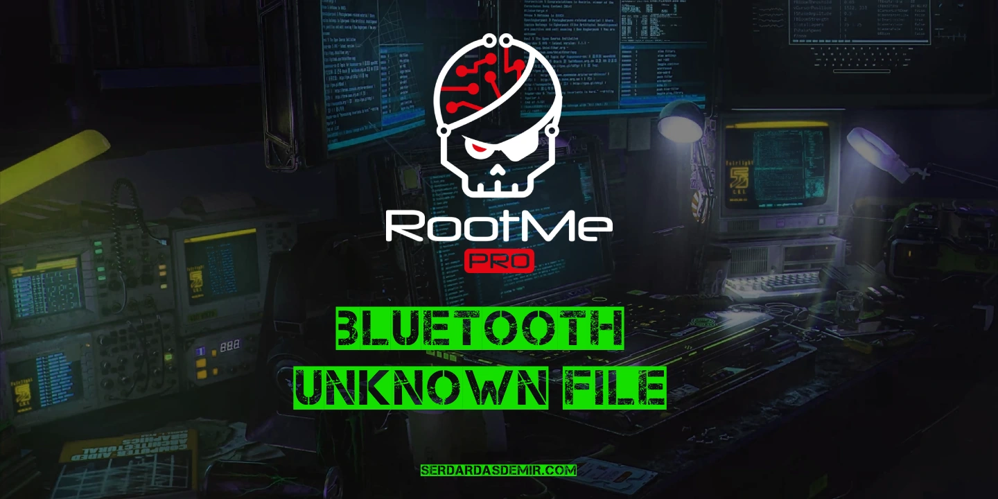 Bluetooth - Unknown file | Root-Me - Serdar Daşdemir